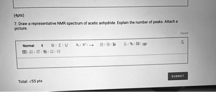 4pts representative nmr spectrum of acetic anhydride explain the number of peaks attach a draw ...