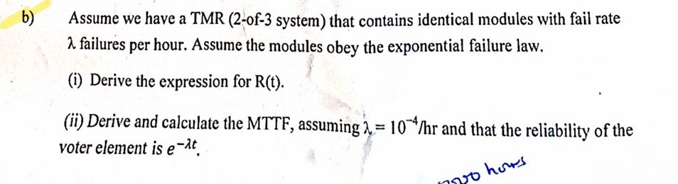 b) Assume we have a TMR (2-of-3 system) that contains identical modules ...