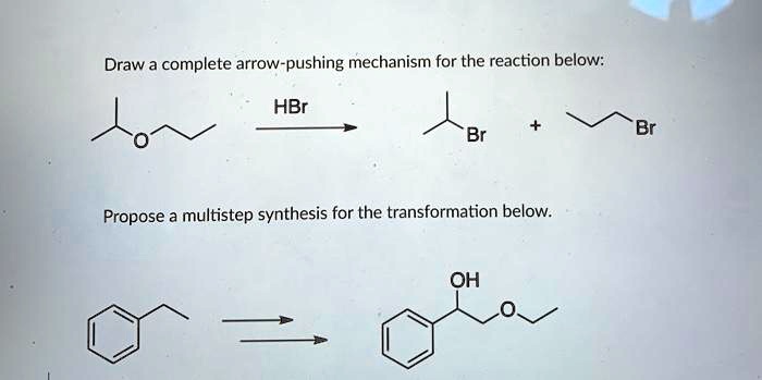 SOLVED: Draw complete arrow-pushing mechanism for the reaction below: HBr Br Br Propose a ...