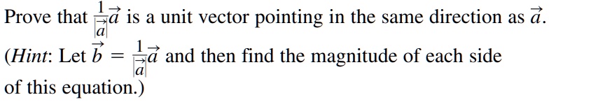 SOLVED: Prove that (1)/(|(vec(a))|)vec(a) is a unit vector pointing in ...