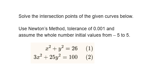 SOLVED: Solve for the intersection points of the given curves below using Newton's Method, with ...