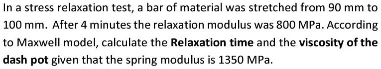 SOLVED: In a stress relaxation test, a bar of material was stretched ...