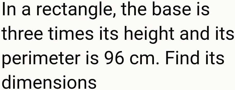 SOLVED: In a rectangle, the base is three times its height and its ...