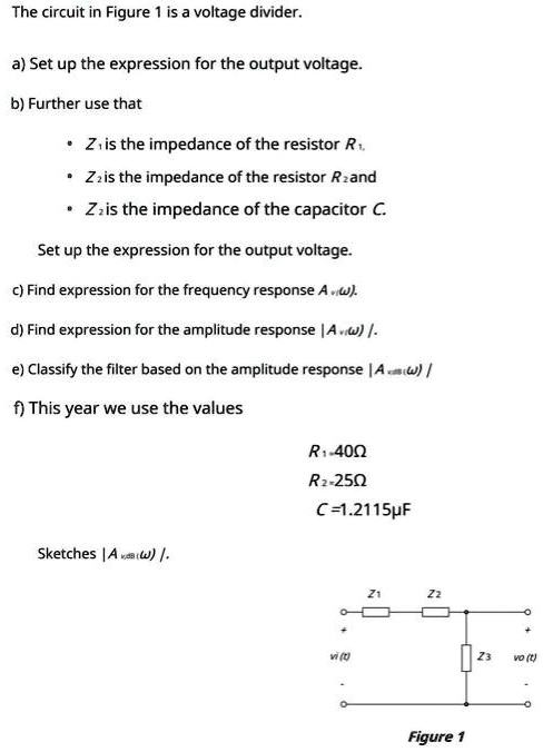 SOLVED: The circuit in Figure 1 is a voltage divider a)Set up the ...