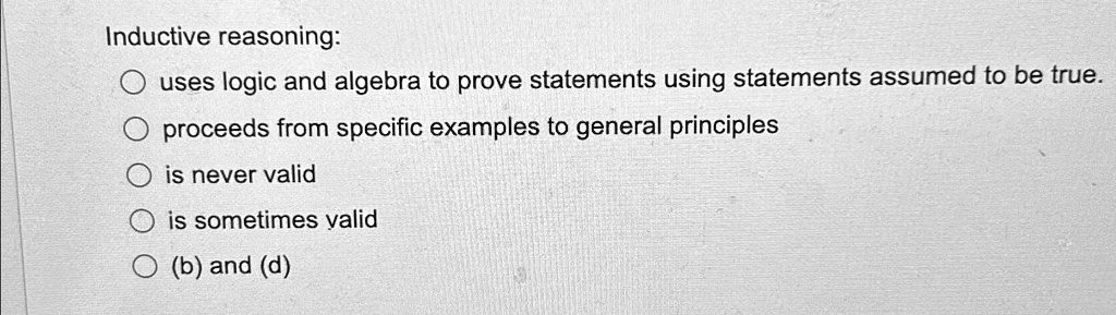 Inductive reasoning: uses logic and algebra to prove statements using statements assumed to be ...