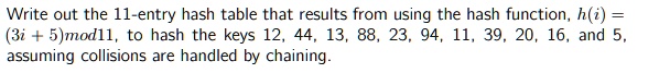 SOLVED: Write out the 11-entry hash table that results from using the ...