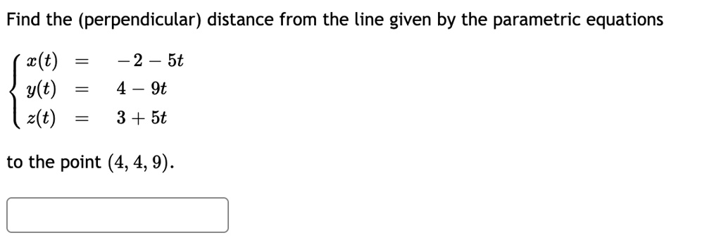 find the perpendicular distance from the line given by the parametric ...