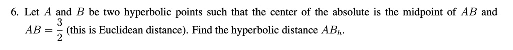 SOLVED: Let A and B be two hyperbolic points such that the center of ...