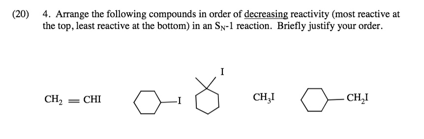 SOLVED:(20) Arrange the following compounds in order of decreasing reactivity (most reactive at ...