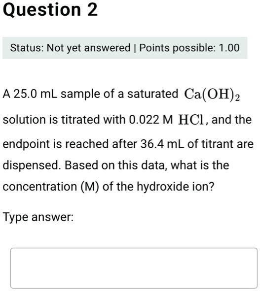 question 2 status not yet answered points possible 100 a 250 ml sample of a saturated caoh2 ...