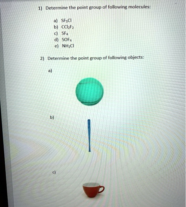 SOLVED: Determine the point group of the following molecules: a) SF6Cl ...