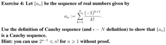 SOLVED: Exercise 4: Let an be the sequence of real numbers given by (In Use the definition of ...