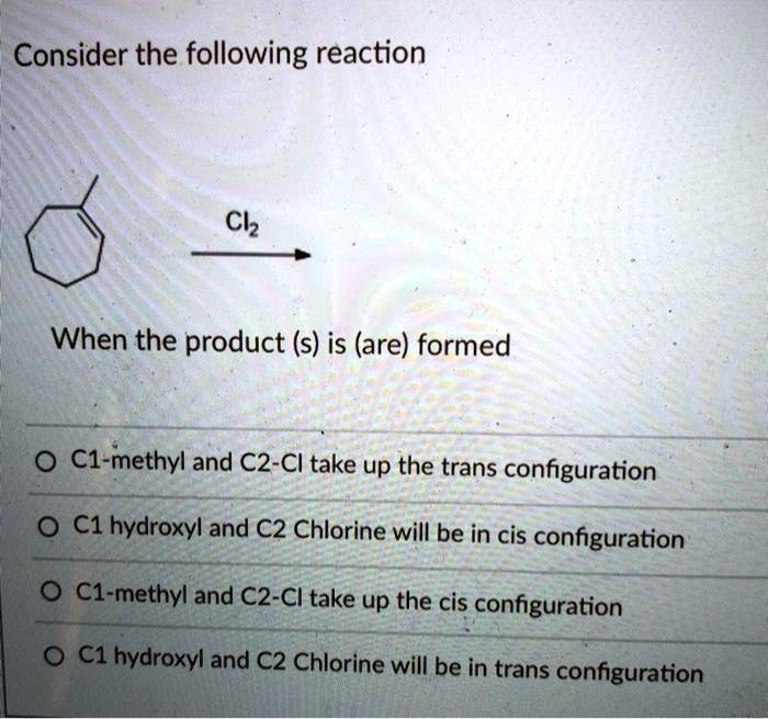 SOLVED: Consider the following reaction Clz When the product (s) is ...