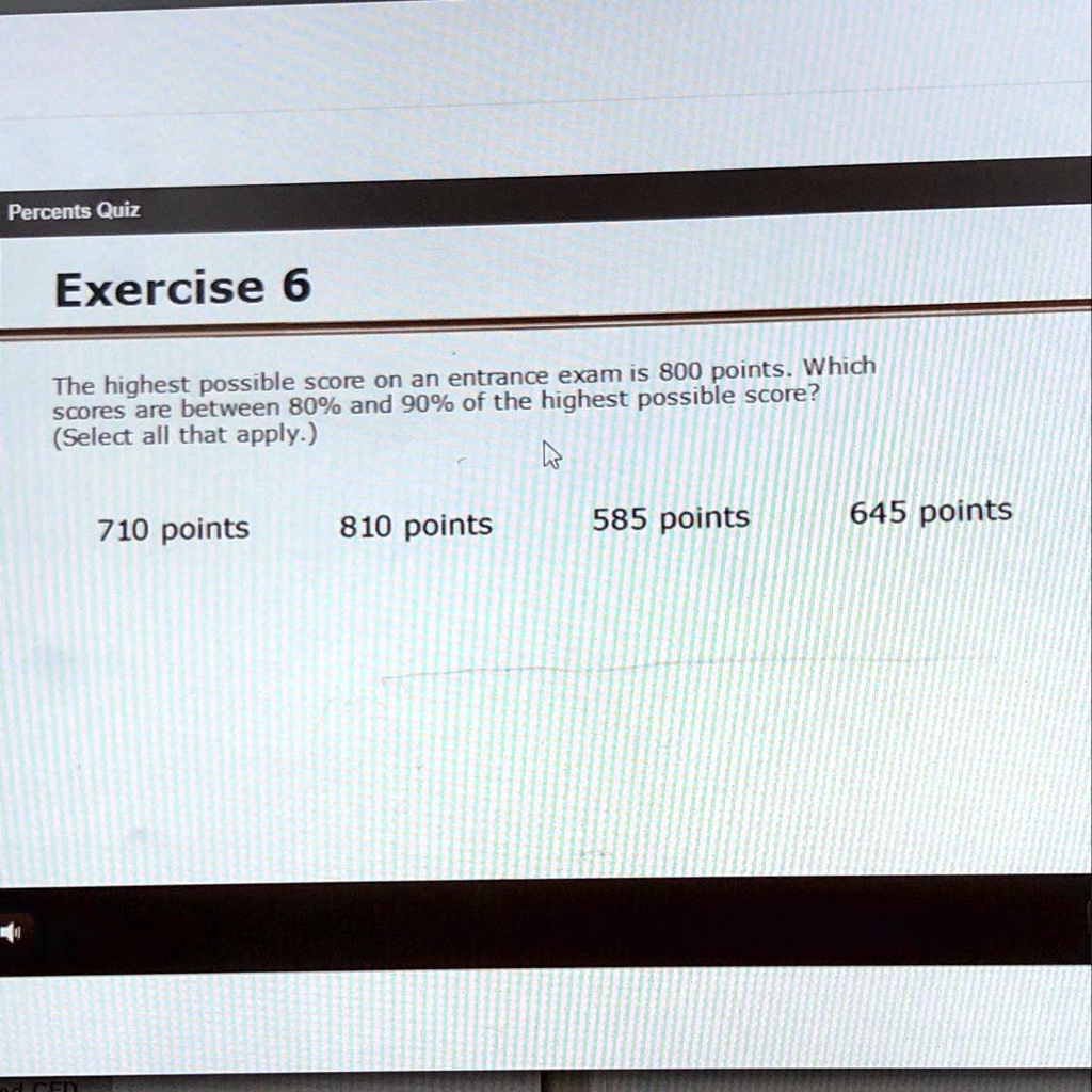 SOLVED: Percents Quiz Exercise 6 The highest possible score on an ...