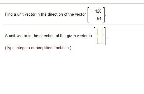 SOLVED:120 Find unit vector in the direction of the vector unit vector ...