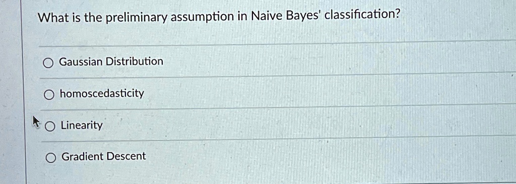What is the preliminary assumption in Naive Bayes' classification ...