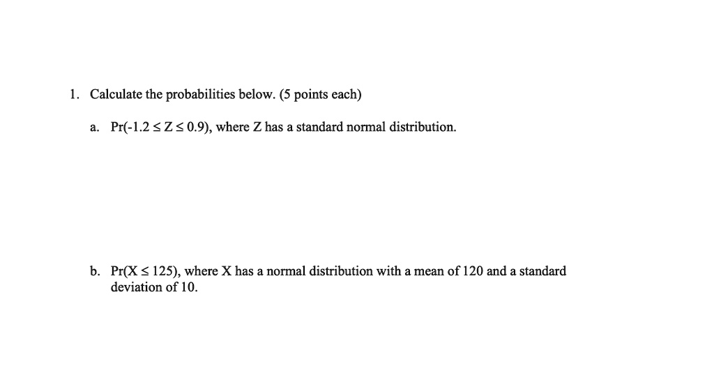 SOLVED: Calculate the probabilities below. (S points each) Pr(-1.2