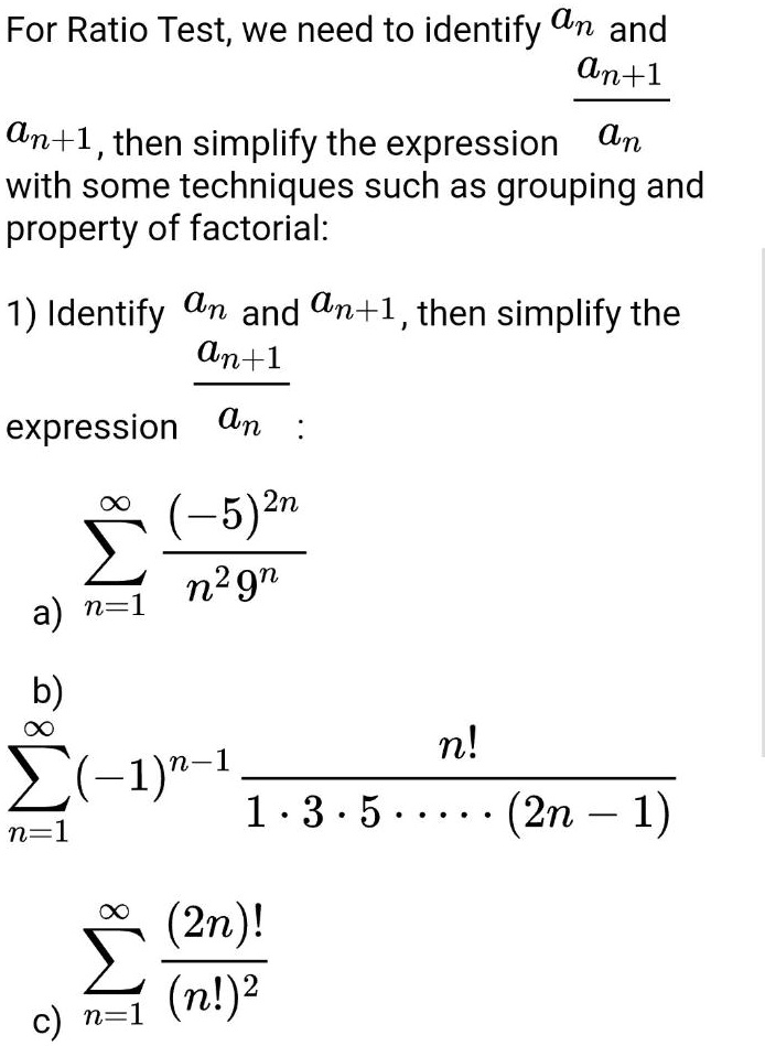 SOLVED: For the Ratio Test, we need to identify n and n+1, as well as n ...
