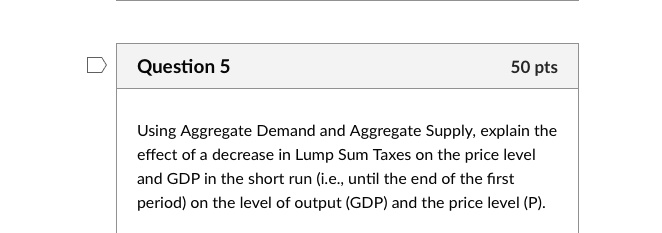 SOLVED: Using Aggregate Demand and Aggregate Supply, explain the effect of a decrease in Lump ...