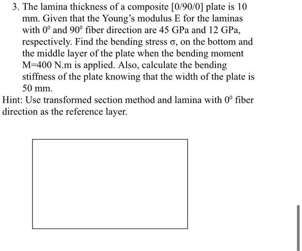 SOLVED: 3 . The lamina thickness of a composite [0/90/0] plate is 10 mm ...