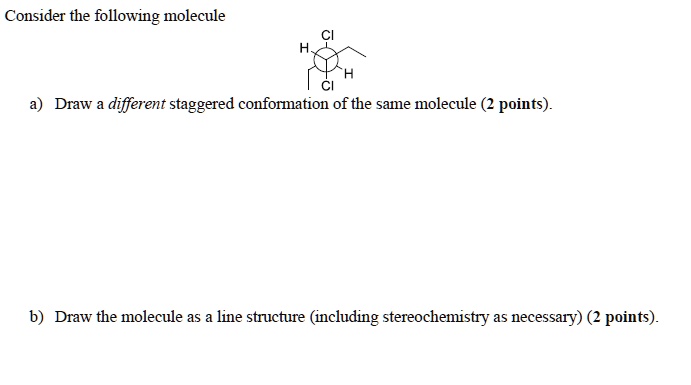 SOLVED: Consider the following molecule Draw different staggered ... SOLVED: Consider the following molecule Draw different staggered ...