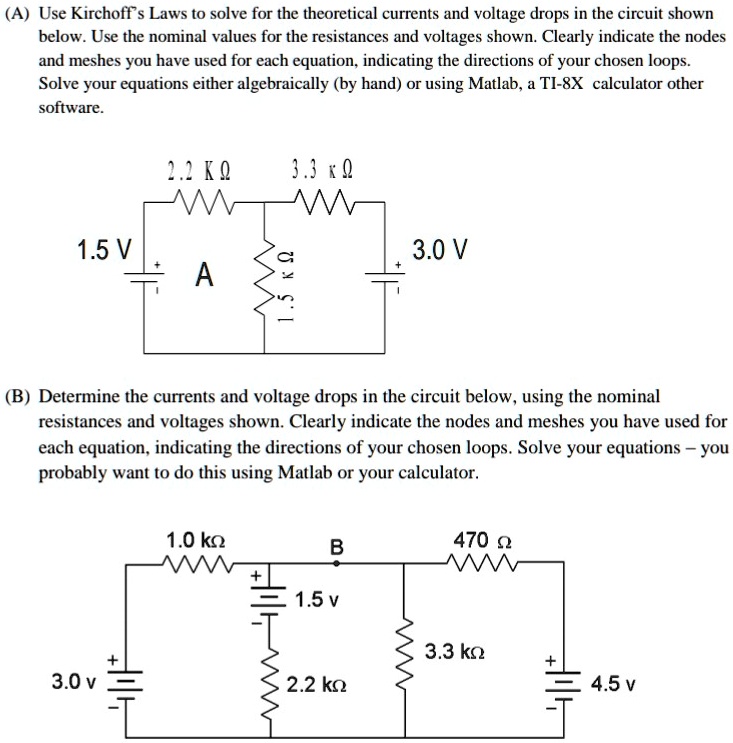SOLVED: Use Kirchhoff's Laws to solve for the theoretical currents and voltage drops in the ...
