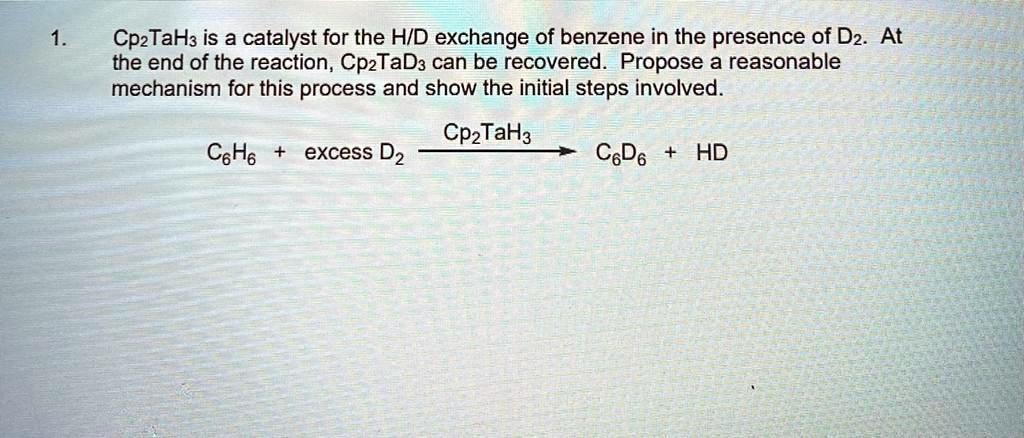 SOLVED: 1. CpTaH is a catalyst for the H/D exchange of benzene in the ...