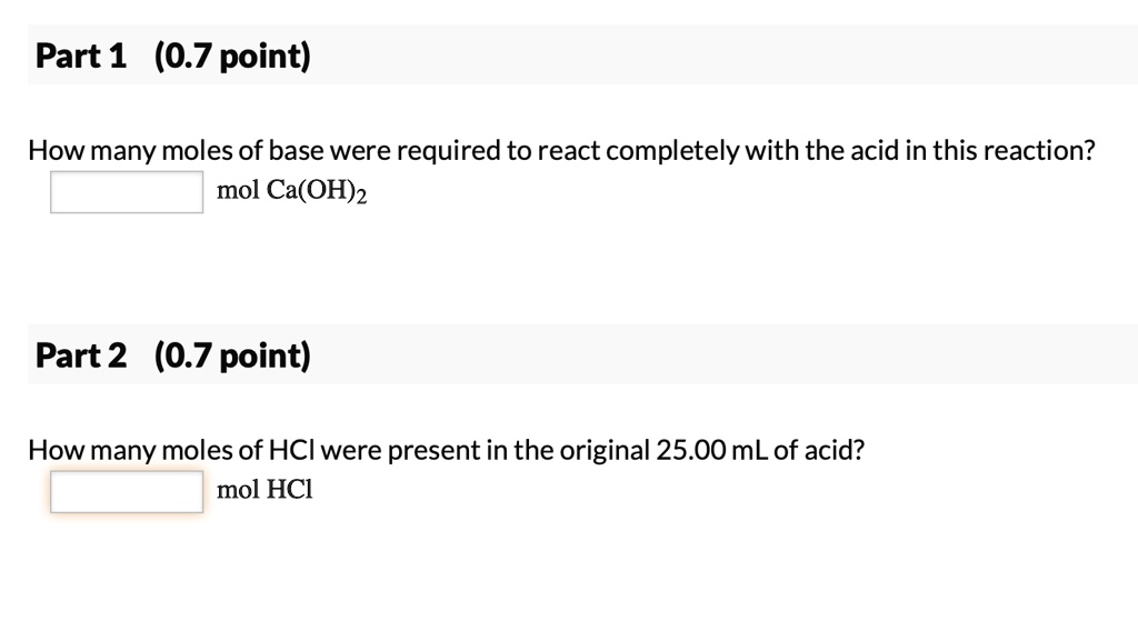SOLVED: Part 1 (0.7 point) How many moles of base were required to react completely with the ...