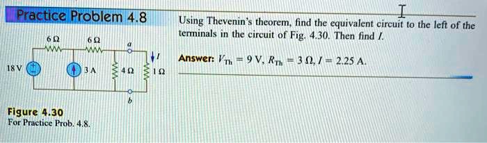 SOLVED: Practice Problem 4.8: Using Thevenin's theorem, find the equivalent circuit to the left ...