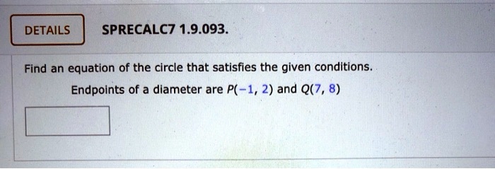 details sprecalc7 19093 find an equation of the circle that satisfies the given conditions ...