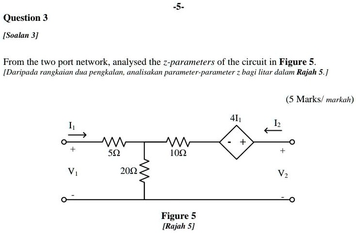 SOLVED: Question 3 From the two-port network, analyze the z-parameters of the circuit in Figure 5.