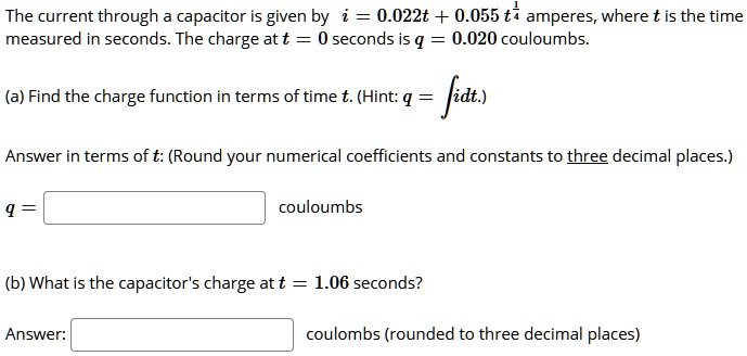 SOLVED: The current through capacitor is given by 0.022t + 0.055 t' amperes, where t is the time ...