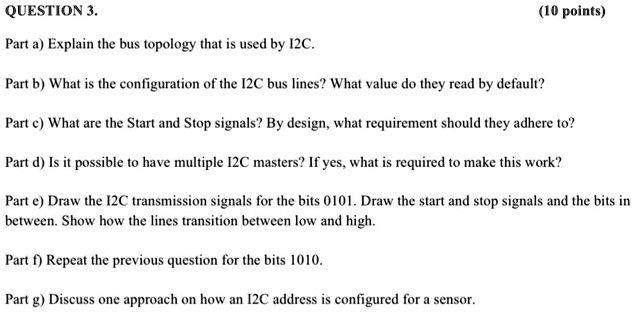 QUESTION 3. (10 points) Part a) Explain the bus topology that is used ...