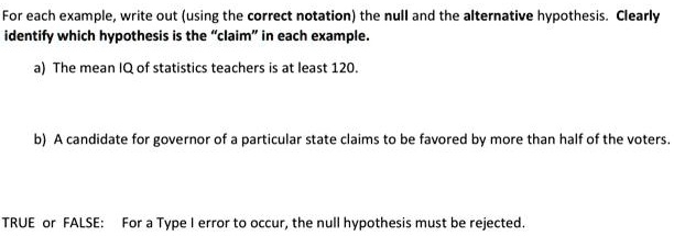 SOLVED: For each example write out (using the correct notation) the null and the alternative ...
