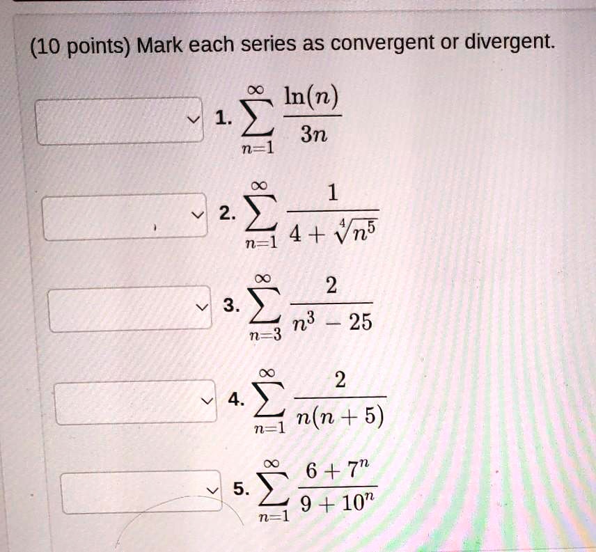VIDEO solution: (10 points) Mark each series as convergent or divergent ...