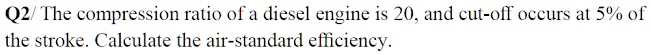 The compression ratio of a diesel engine is 20, and cut-off occurs at ...
