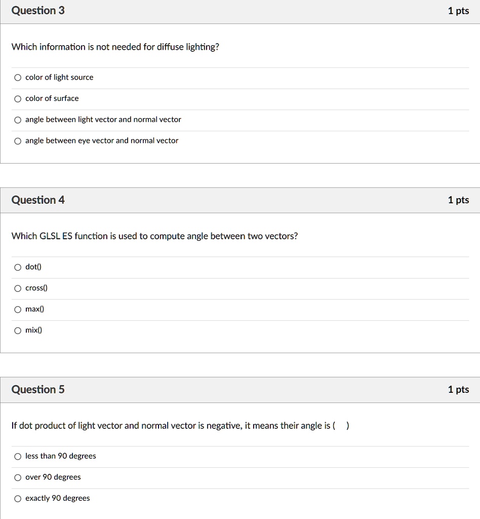 Question 3 Which information is not needed for diffuse lighting? color of light source color of ...