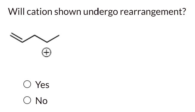 will cation shown undergo rearrangement yes no 49984