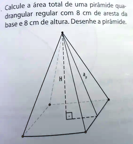 SOLVED: Calcule a area total de uma piramide qua- drangular regular com ...