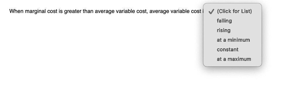 SOLVED: When marginal cost is greater than average variable cost, average variable cost i V ...