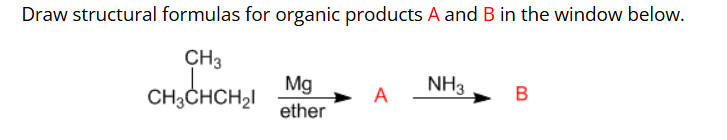 Draw structural formulas for organic products A and B in the window ...