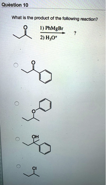 SOLVED: Question 10 What is the product of the following reaction? 4 ...