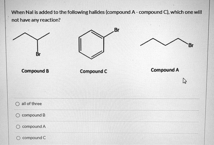 SOLVED: When NaCl is added to the following halides (compound A ...