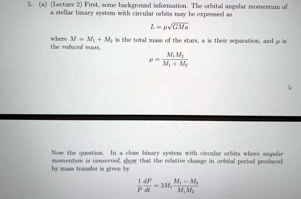 (a) (Lecture 2) First, some background information. The orbital angular momentum of a stellar ...