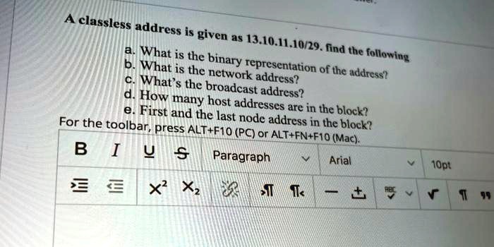 SOLVED: A classless address is given as 13.10.11.10/29.find the following a.What is the binary ...