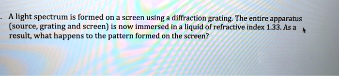 a light spectrum is formed on a screen using diffraction grating the ...