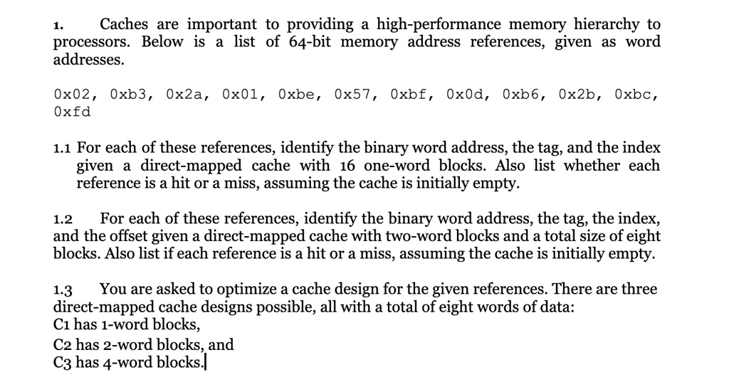 SOLVED: Please do 1.3 ONLY 1. Caches are important to providing a high-performance memory ...