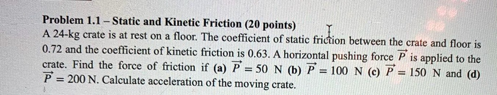 SOLVED: Problem 1.1 - Static and Kinetic Friction (20 points) A 24-kg ...