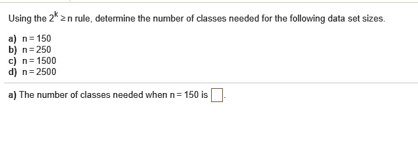 Solved Using The 2k 2n Rule Determine The Number Of Classes Needed For The Following Data Set 