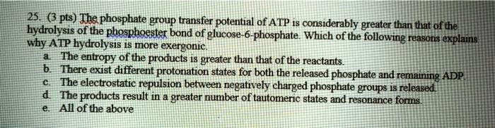 SOLVED:25. (3 pts) The phosphate Proup transfer potential of ATP Is ...